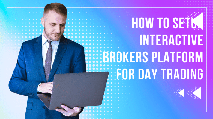How to Setup Interactive Brokers Platform for Day Trading - StockAlerts PRO